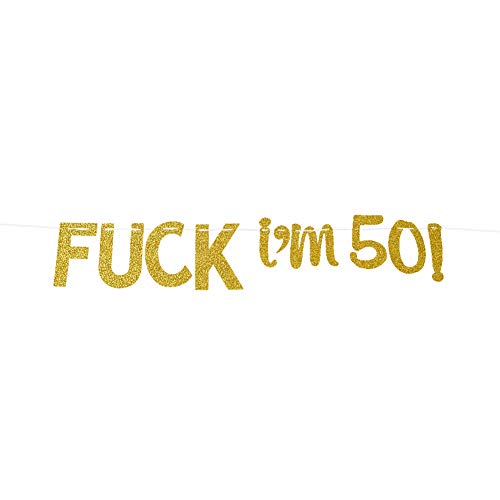 Fuck I'm 50 Banner - Happy 50th Birthday Party Decors, Fifty Party Decorations, Gold Glitter
