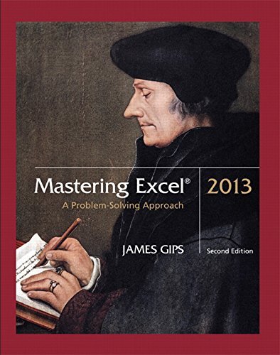 By James Gips - Mastering Excel 2013: A Problem-Solving Approach (2nd Edition) (2nd Edition) (2014-07-15) [Paperback]