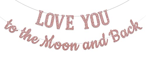 Love You to The Moon and Back Banner Rose Gold Glitter, Perfect for Baby Shower Bridal Shower Wedding Birthday Party Decoration Supplies