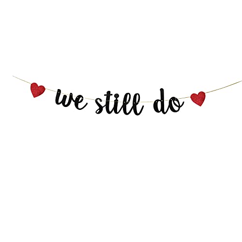 KUNGOON We Still Do Banner,Sign Photo Props Wedding 25th, 40th or 60th Anniversary Party Decorations Wedding Celebrating Party Decorations.(black)