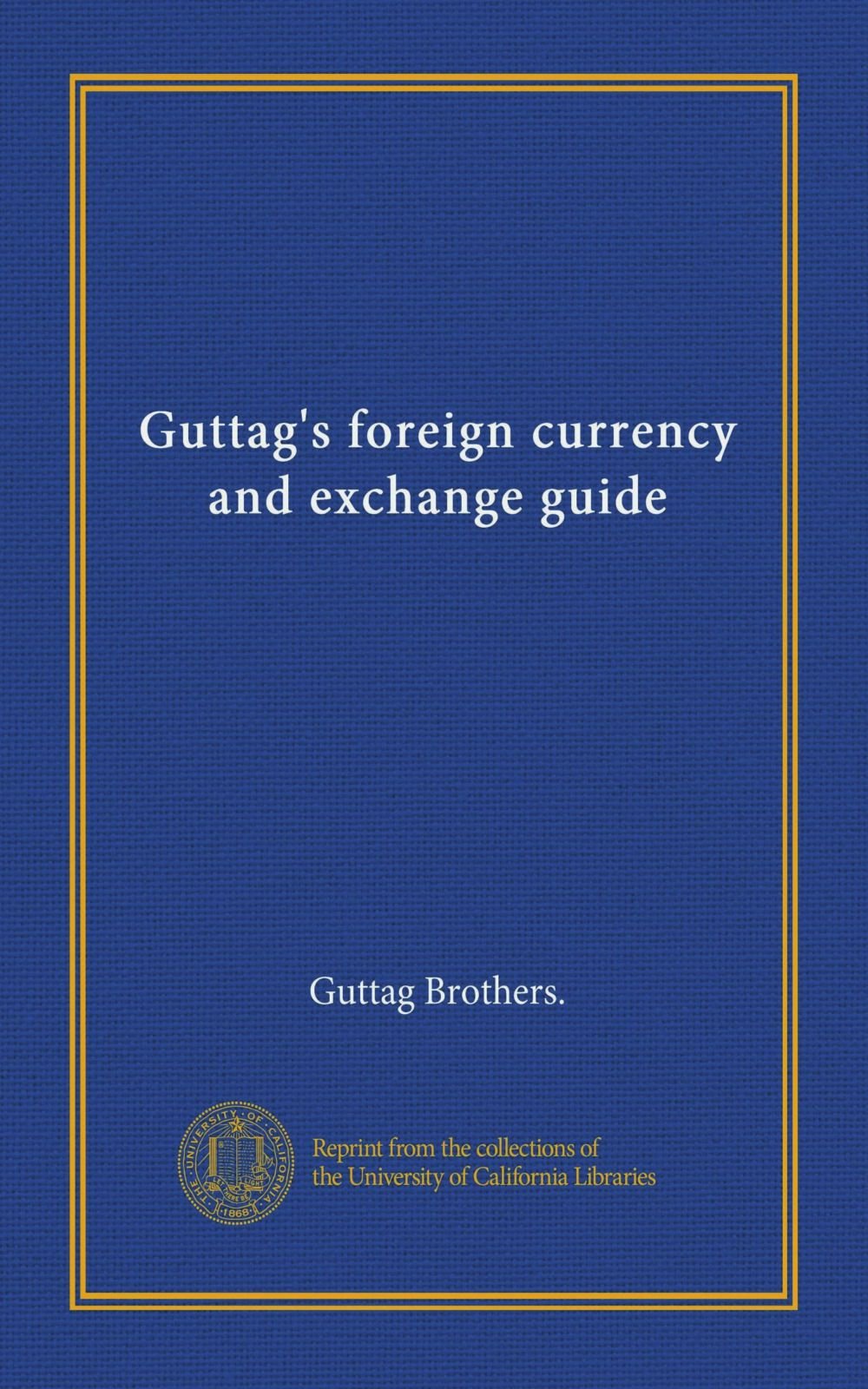 Guttag's foreign currency and exchange guide