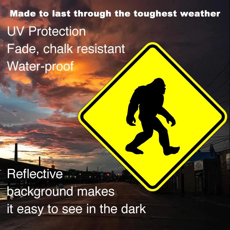 Bigfoot Crossing - 18 x 18 Sasquatch Warning Sign. 3M High Intensity Prismatic Reflective Sheeting. A Real Sign. 10 Years 3M Warranty.