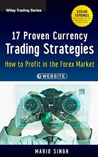 17 Proven Currency Trading Strategies, + Website: How to Profit in the Forex Market