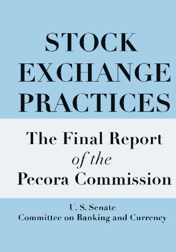 Stock Exchange Practices: The Final Report of the Pecora Commission