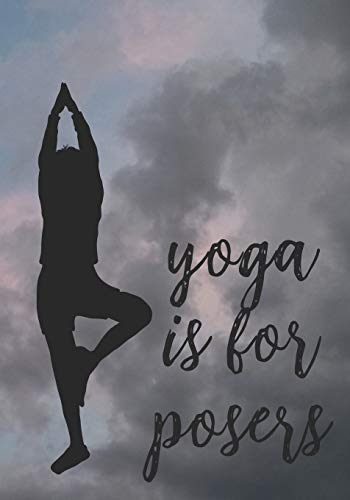 Yoga is for Posers: Yoga Practice Journal