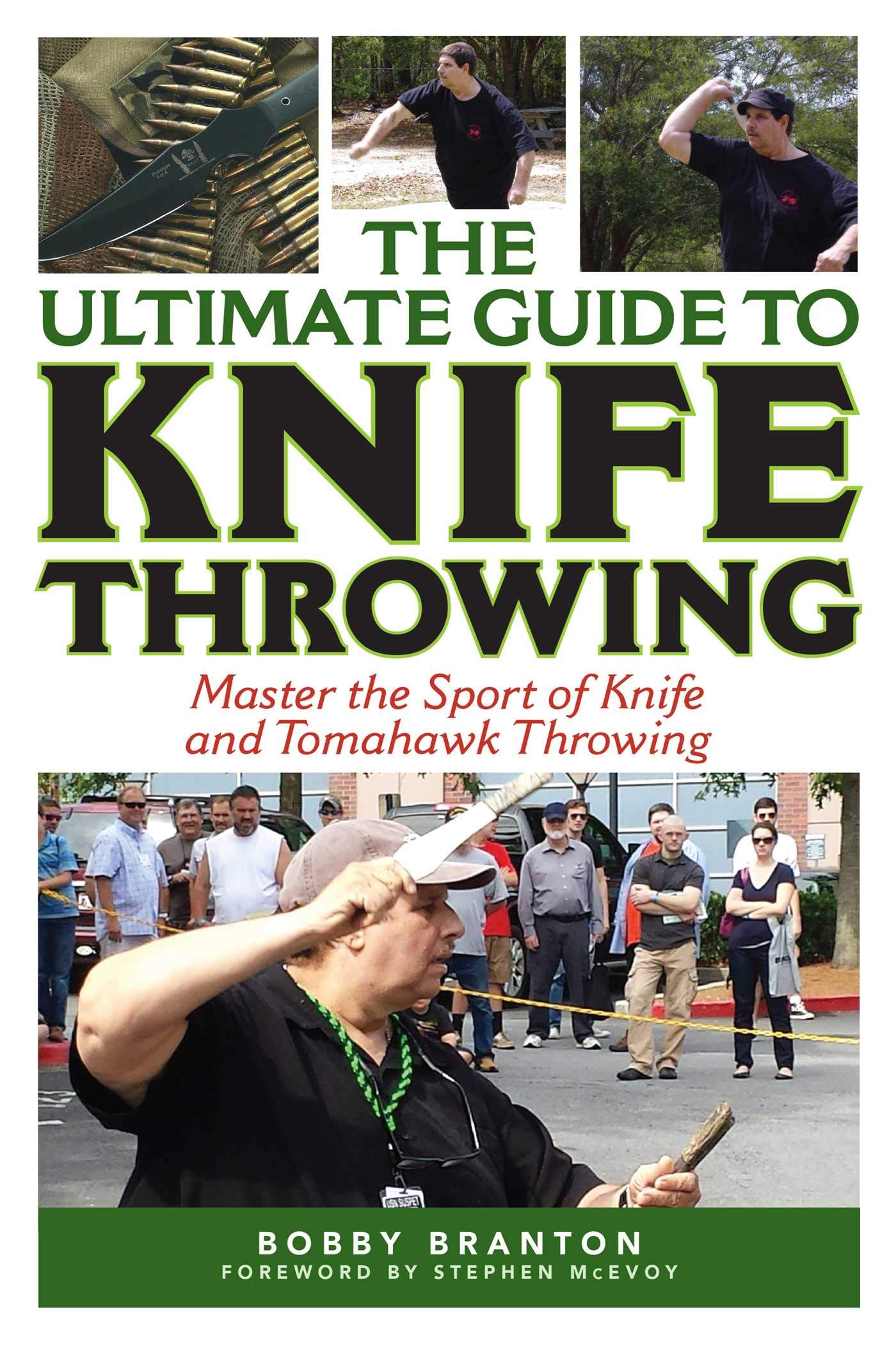 The Ultimate Guide to Knife Throwing: Master the Sport of Knife and Tomahawk Throwing (Ultimate Guides)