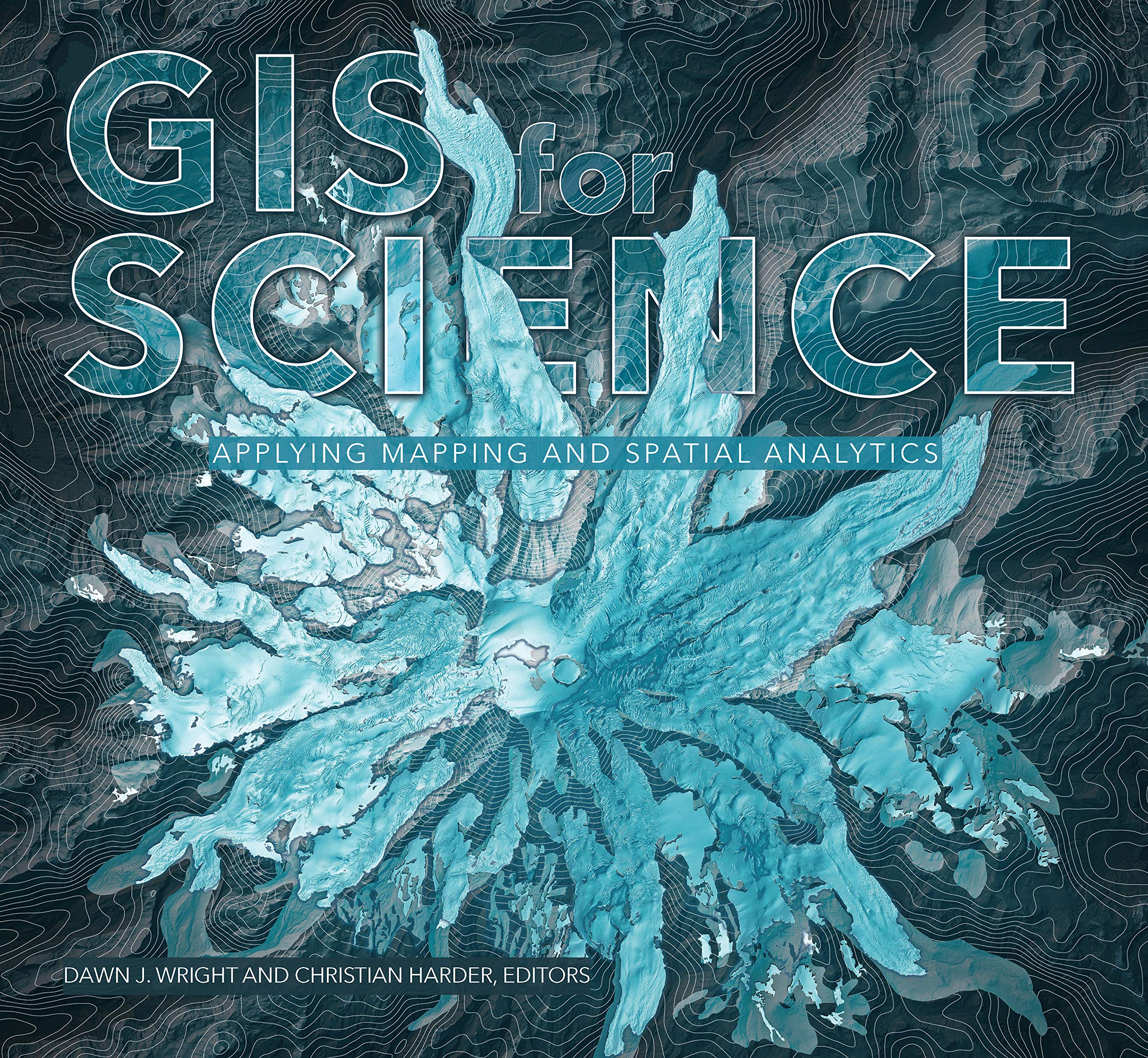 GIS for Science, Volume 1: Applying Mapping and Spatial Analytics (GIS for Science, 1)