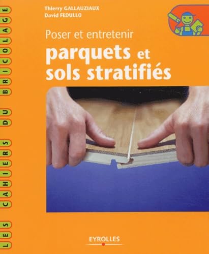 Poser et entretenir parquets et sols stratifiĂŠs