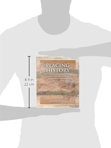 Placing History: How Maps, Spatial Data, and GIS Are Changing Historical Scholarship
