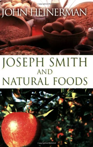Joseph Smith and Natural Foods [Paperback] Heinerman, John