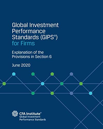Global Investment Performance Standards (GIPS®) for Firms: Explanation of the Provisions in Section 6