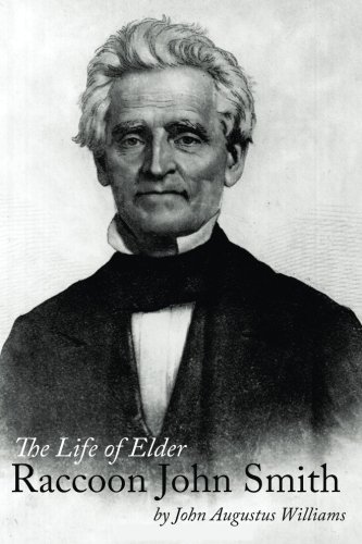 The Life of Elder "Raccoon" John Smith: With Some Account of the Rise and Progress of the Current Reformation