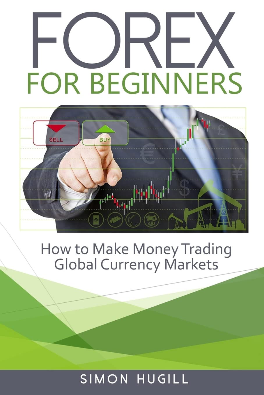 Forex for Beginners: How to Make Money Trading Global Currency Markets