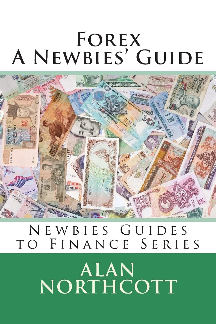 Forex A Newbies' Guide (Newbies Guides to Finance)
