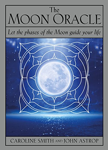 The Moon Oracle: Let the Phases of the Moon Guide Your Life