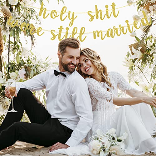 Holy Shit We're Still Married Banner, Funny Wedding Anniversary Decoration for Wife or Husband, Gold Gliter Party Sign