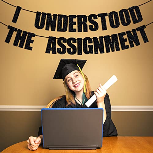 I Understood The Assignment Banner, I am Done / Congrats Grad Bunting Sign, Class of 2023 Graduation Party Decoration Supplies, Black Glitter