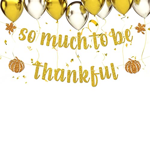 So Much to Be Thankfull Banner - Gold Glitter Thanksgiving Party Decoration - Give Thanks Banner Sign - Turkey Pumpkin Decor