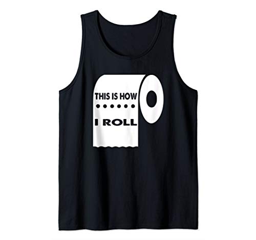 Funny This Is How I Roll TShirt Toilet Paper Roll Joke Gifts Tank Top