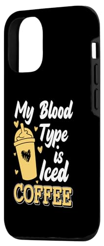 iPhone 14 My Blood Type Is Iced Coffee Cold Coffee Case