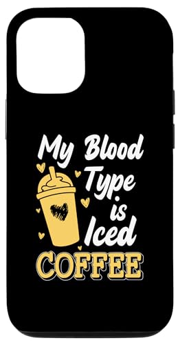 iPhone 14 My Blood Type Is Iced Coffee Cold Coffee Case