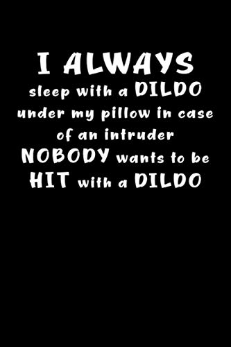 I Always Sleep With A Dildo Under My Pillow In Case Of An Intruder Nobody Wants To Be Hit With A Dildo: A gratitude journal for people who get shit done