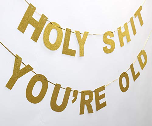 Holy Sht You're Old Banner Gold Glitter Funny Birthday Banner for Retirement Birthday Party Celebration