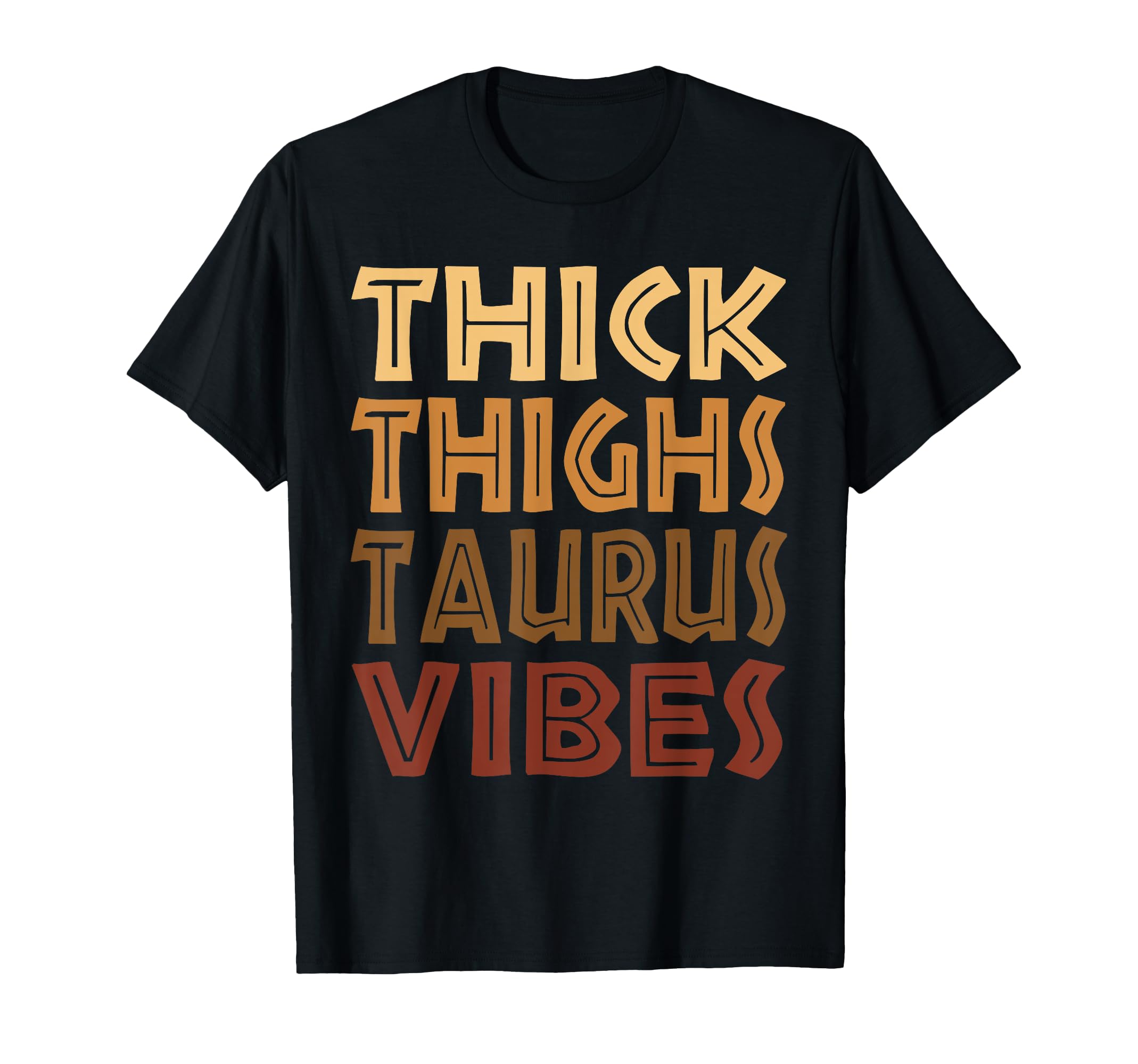 Thick Thighs Taurus Vibes Melanin Black Women Horoscope T-Shirt
