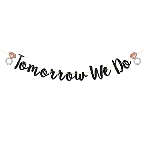 Talorine Tomorrow We Do Banner, Bridal Shower, Engagement, Bride to Be, Wedding One Day Away Party Decorations (Black Glitter)