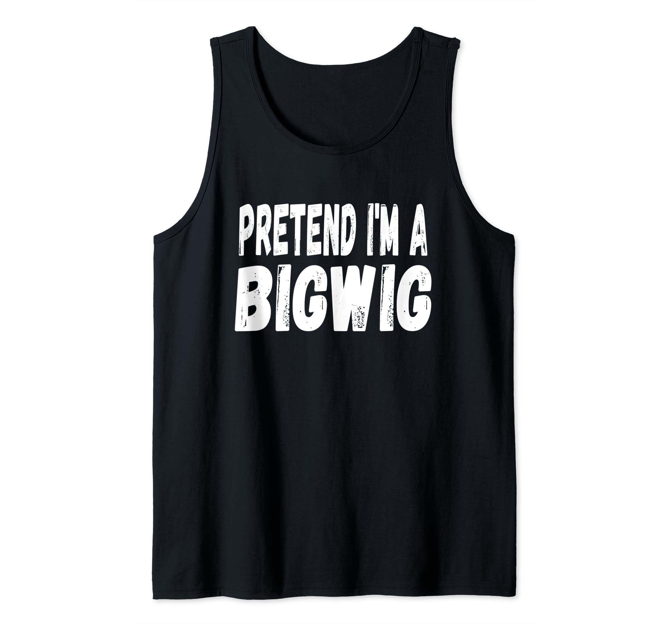 Lazy Pretend I'm A Bigwig Easy Halloween or Costume Party Tank Top