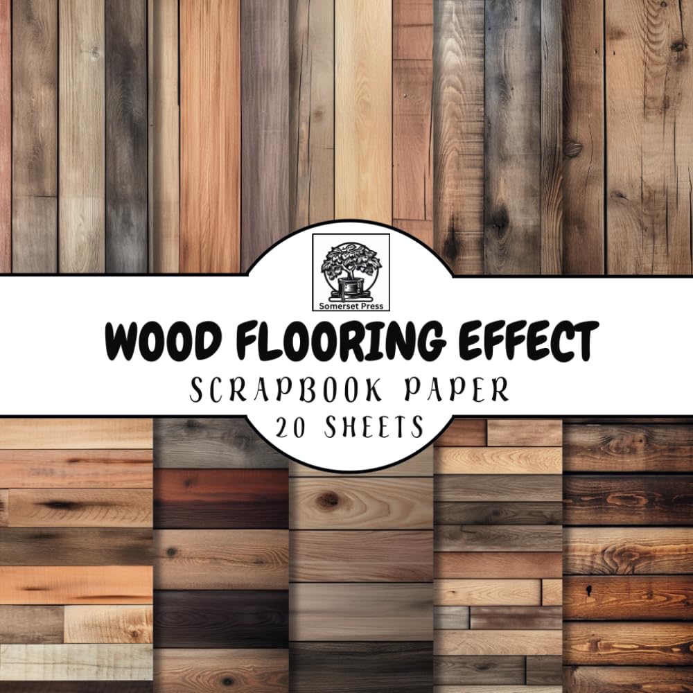 Scrapbook Paper: 20 Sheets of Wood Flooring Images for Scrapbooking, Junk Journals, Card Making, Decoupage, Origami, Paper Crafts, DIY Projects and Mixed Media (Scrapbook Paper by Somerset Press)