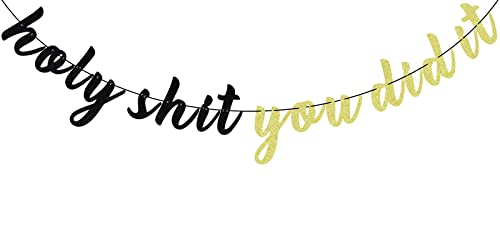Holy Shit You Did It Banner, Finally Done Decorating, Congrats Grad 2023 Graduation Decorations, So Proud of You, 2023 Graduation Party Decoration Supplies Gold Black Glitter