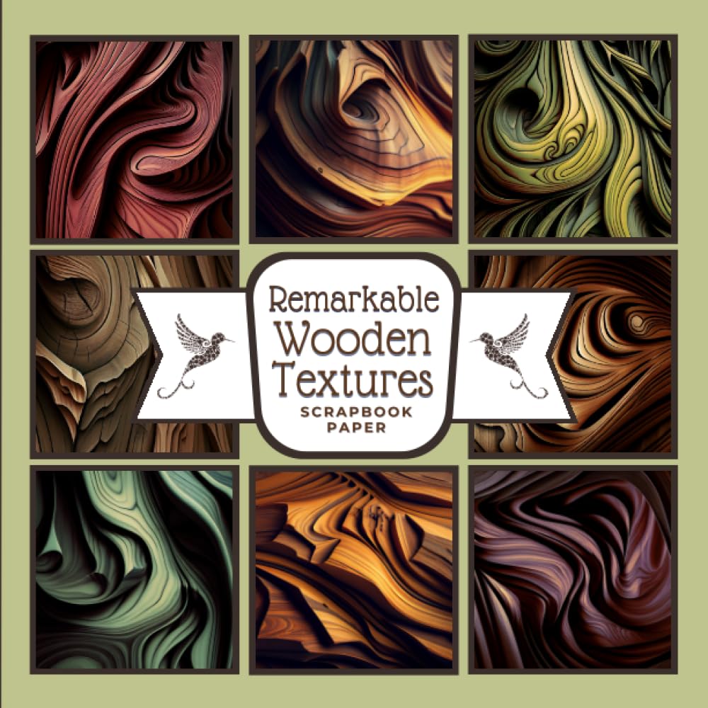 Remarkable Wooden Textures Scrapbook Paper: Extrasensory, Modern And Sophisticated, These Deep Rich Wood Elements Are Just Exquisite! For Designer ... Decorative Crafting, Size 8.5 x 8.5 inches.