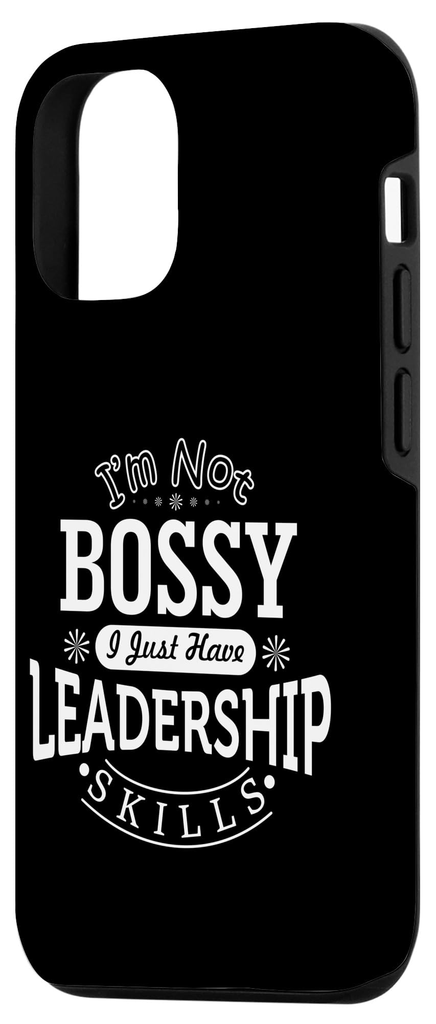 iPhone 15 Pro I'm Not Bossy I Just Have Leadership Skills Funny Office Case