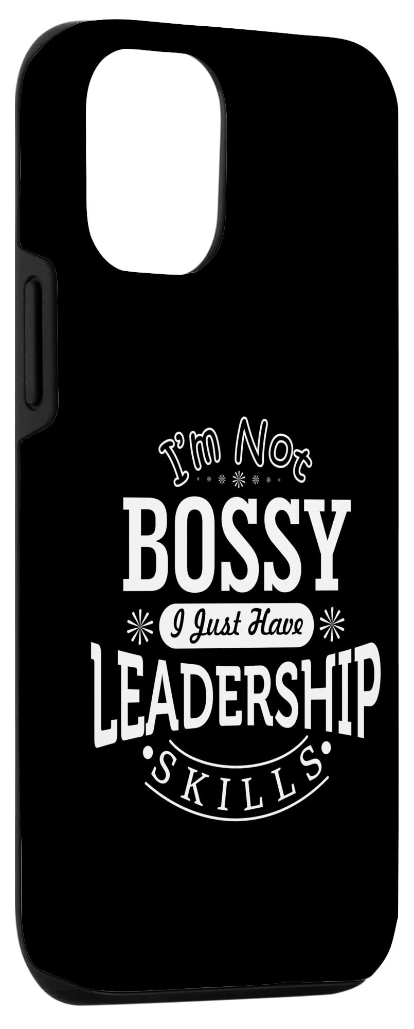 iPhone 15 Pro I'm Not Bossy I Just Have Leadership Skills Funny Office Case