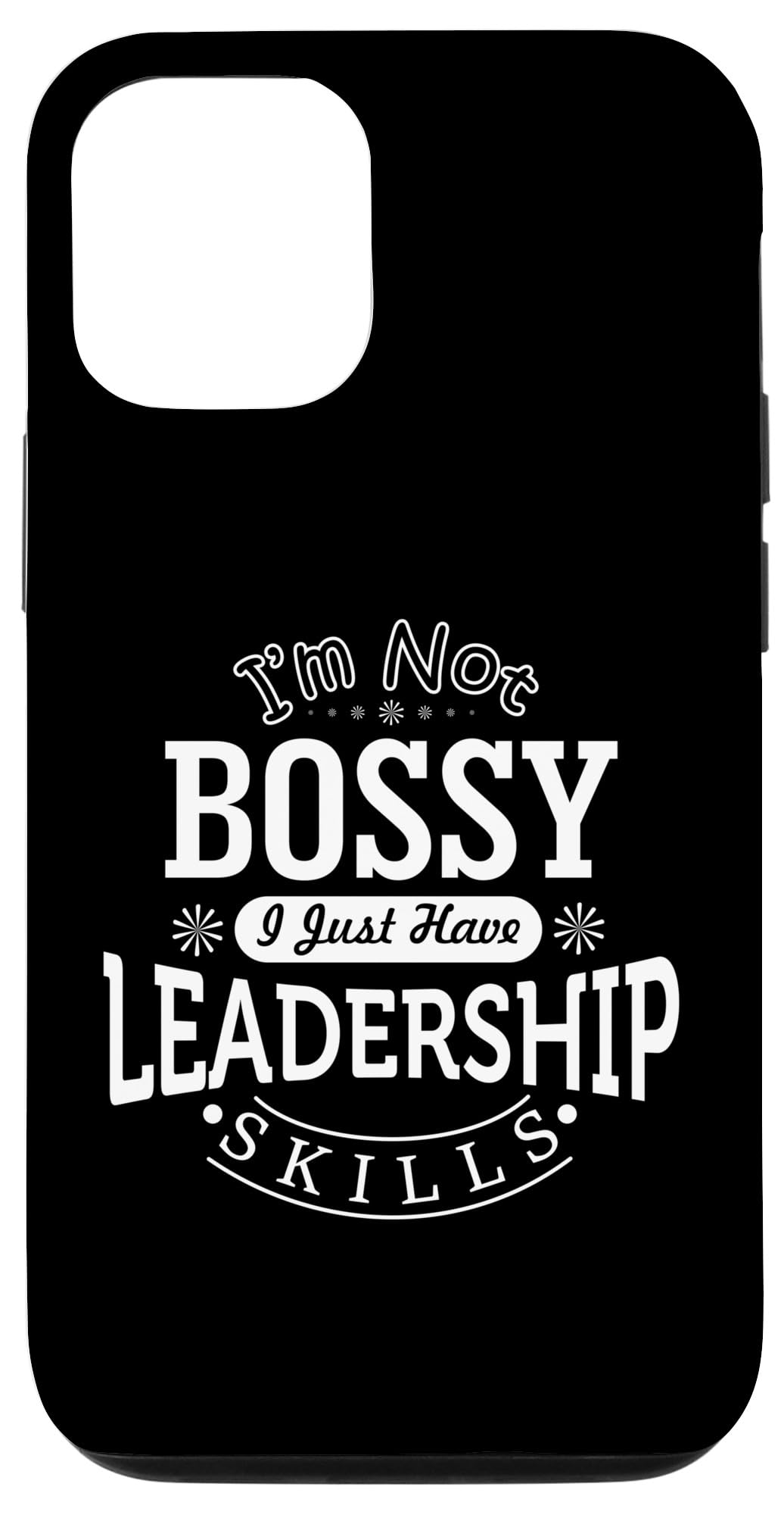 iPhone 15 Pro I'm Not Bossy I Just Have Leadership Skills Funny Office Case