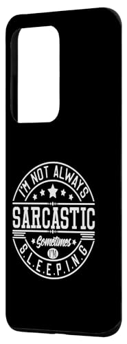 Galaxy S20 Ultra I'm Not Always Sarcastic Sometimes I'm Sleeping Funny Rude Case