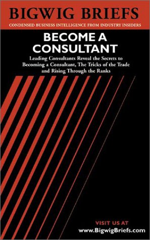 Bigwig Briefs Become a Consultant