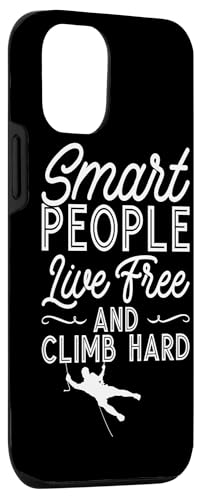 iPhone 13 Pro Smart People Live Free And Climb Hard Climbing Case
