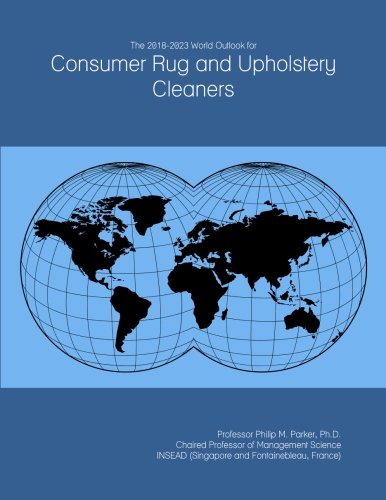 The 2018-2023 World Outlook for Consumer Rug and Upholstery Cleaners
