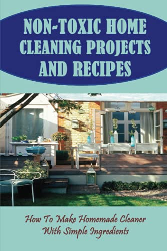 Non-Toxic Home Cleaning Projects And Recipes: How To Make Homemade Cleaner With Simple Ingredients: Use Baking Soda To Make Organic Cleaning Products