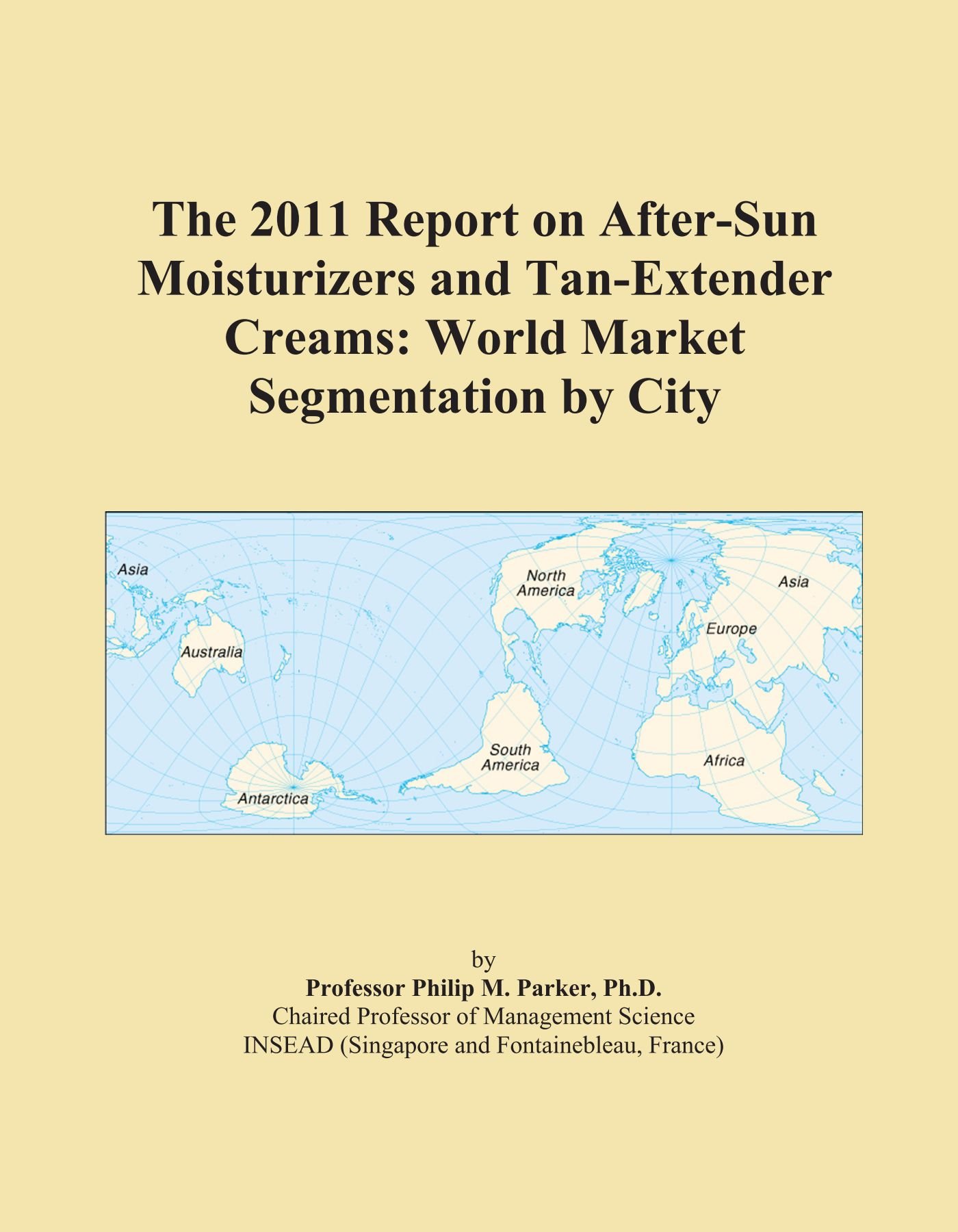 The 2011 Report on After-Sun Moisturizers and Tan-Extender Creams: World Market Segmentation by City