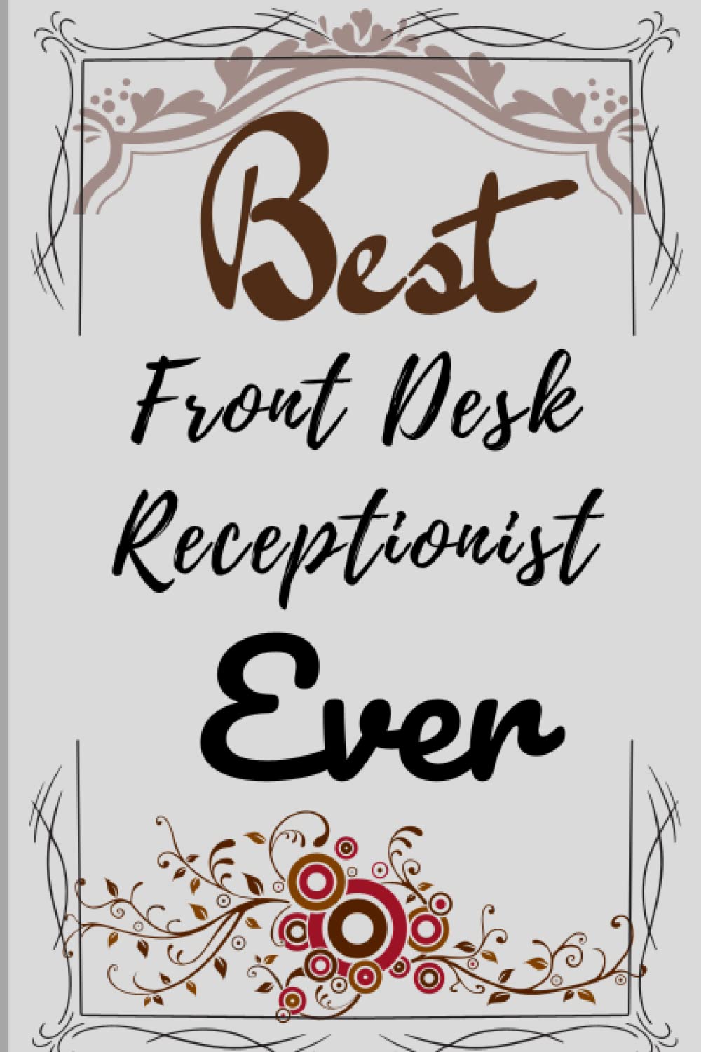 Best Front Desk Receptionist Ever: This is an awesome Christmas gift for your Front Desk Receptionist. You can gift it for the Front Desk ... Desk Receptionist's Day, Farewell Day, etc.