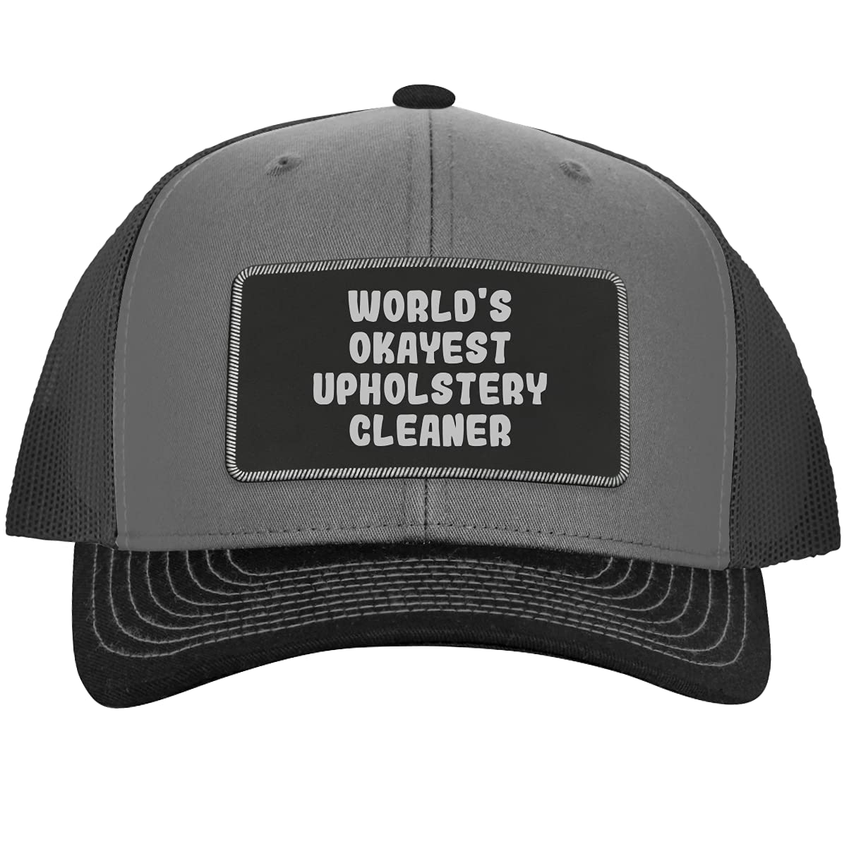 World's Okayest Upholstery Cleaner - Leather Black Patch Engraved Trucker Hat, Grey-Steel, One Size