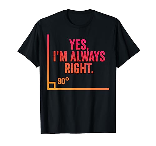 Yes I'm Always Right, Funny Front Desk Receptionist T-Shirt