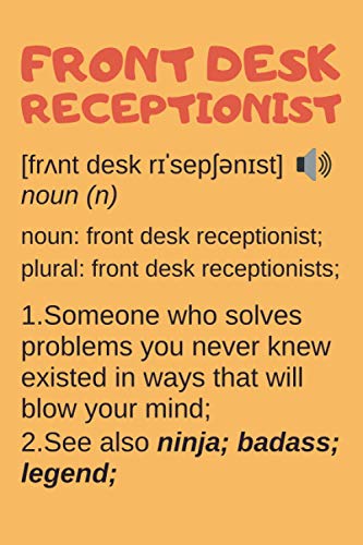 Front Desk Receptionist Gift: Blank Lined Notebook Journal Diary Paper, Funny and Appreciation Gifts for Front Desk Receptionist to Write in (Volume 8)