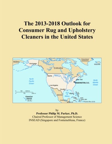 The 2013-2018 Outlook for Consumer Rug and Upholstery Cleaners in the United States