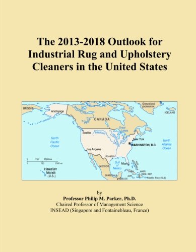 The 2013-2018 Outlook for Industrial Rug and Upholstery Cleaners in the United States
