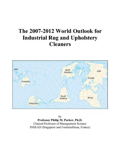 The 2007-2012 World Outlook for Industrial Rug and Upholstery Cleaners