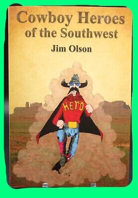Collectible Jim Olson COWBOY HEROES OF THE SOUTHWEST First edition SIGNED Photos Biographies